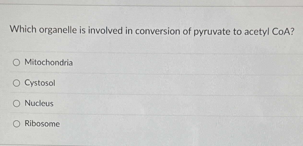 Solved Which organelle is involved in conversion of pyruvate | Chegg.com