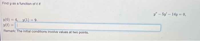 Solved Find y as a function of t if y′′−5y−14y=0 | Chegg.com
