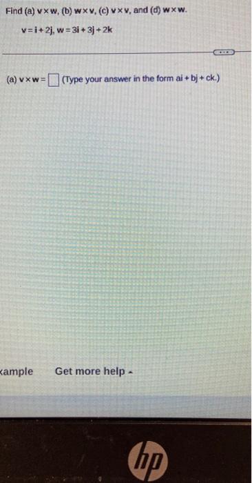 Solved Find (a) v×w, (b) w×v, (c) v×v, and (d) w×w. | Chegg.com