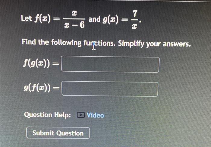 Solved Let f(x)=x−6x and g(x)=x7 Find the following | Chegg.com