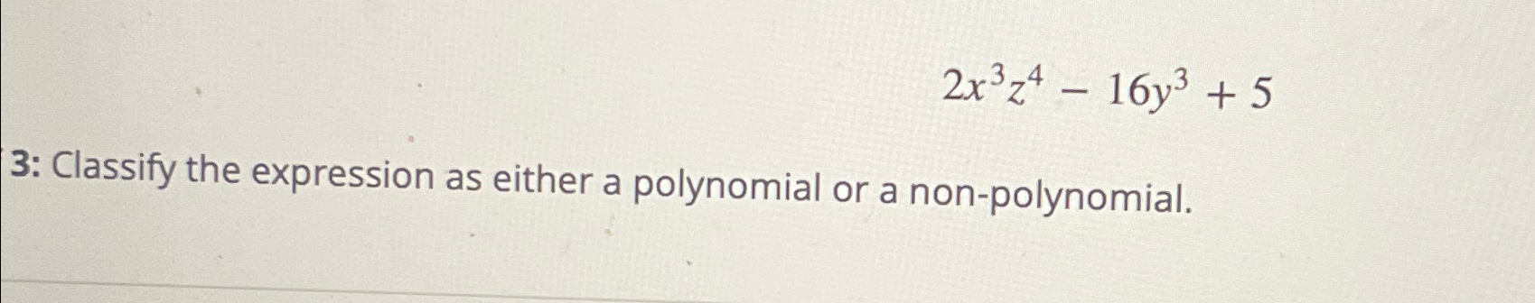Solved 2x3z4-16y3+53: Classify the expression as either a | Chegg.com
