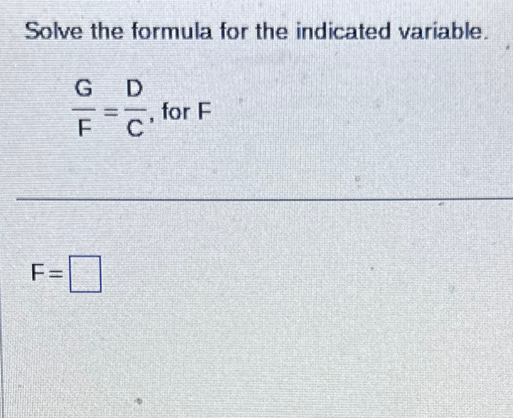 Solved Solve the formula for the indicated variable.GF=DC, | Chegg.com