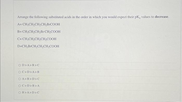 Solved Arrange the following substituted acids in the order | Chegg.com