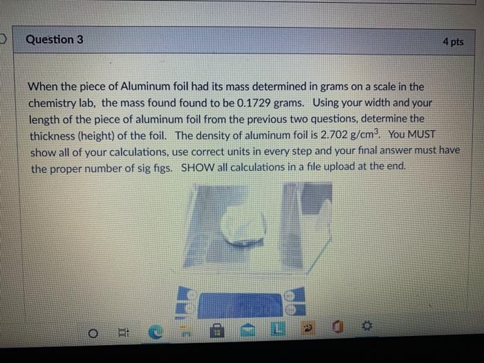 Solved Question 3 4 pts When the piece of Aluminum foil had | Chegg.com