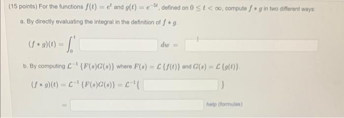 Solved (15 points) For the functions f(t)=et and g(t)=e−5t, | Chegg.com