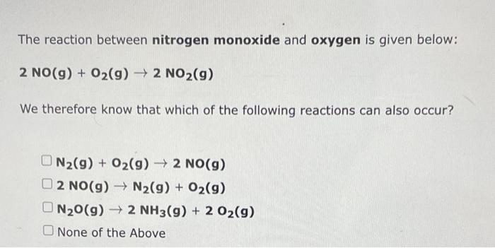 Solved The reaction between nitrogen monoxide and oxygen is | Chegg.com