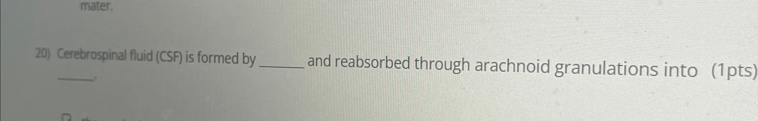 Solved mater.Cerebrospinal fluid (CSF) ﻿is formed by ﻿and | Chegg.com