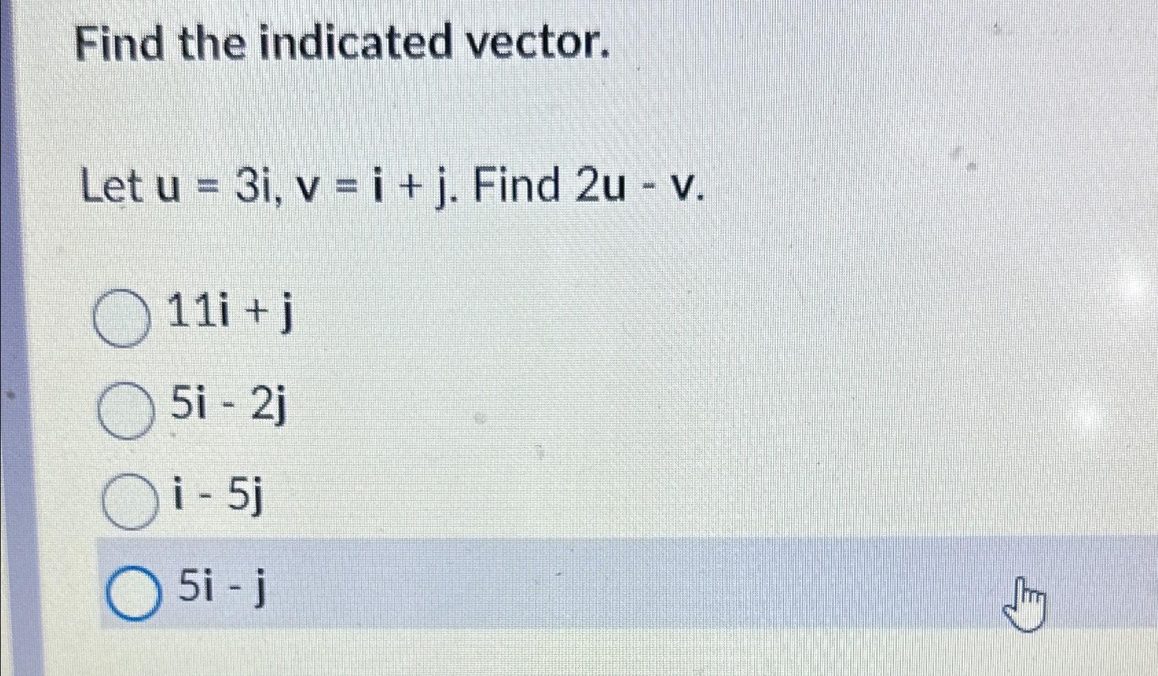Solved Find the indicated vector.Let u=3i,v=i+j. ﻿Find | Chegg.com