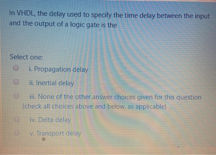 Solved In VHDL, the delay used to specify the time delay | Chegg.com