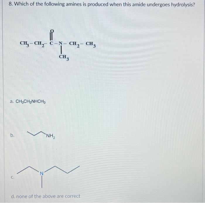 Solved 8. Which of the following amines is produced when | Chegg.com