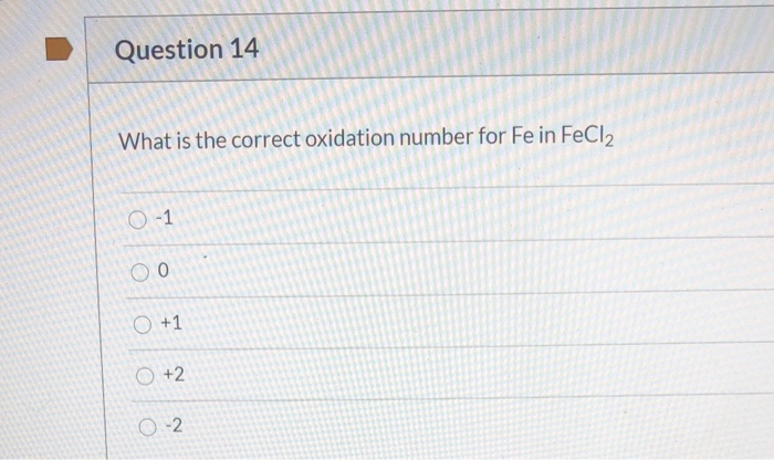 Solved Question 14 What is the correct oxidation number for | Chegg.com