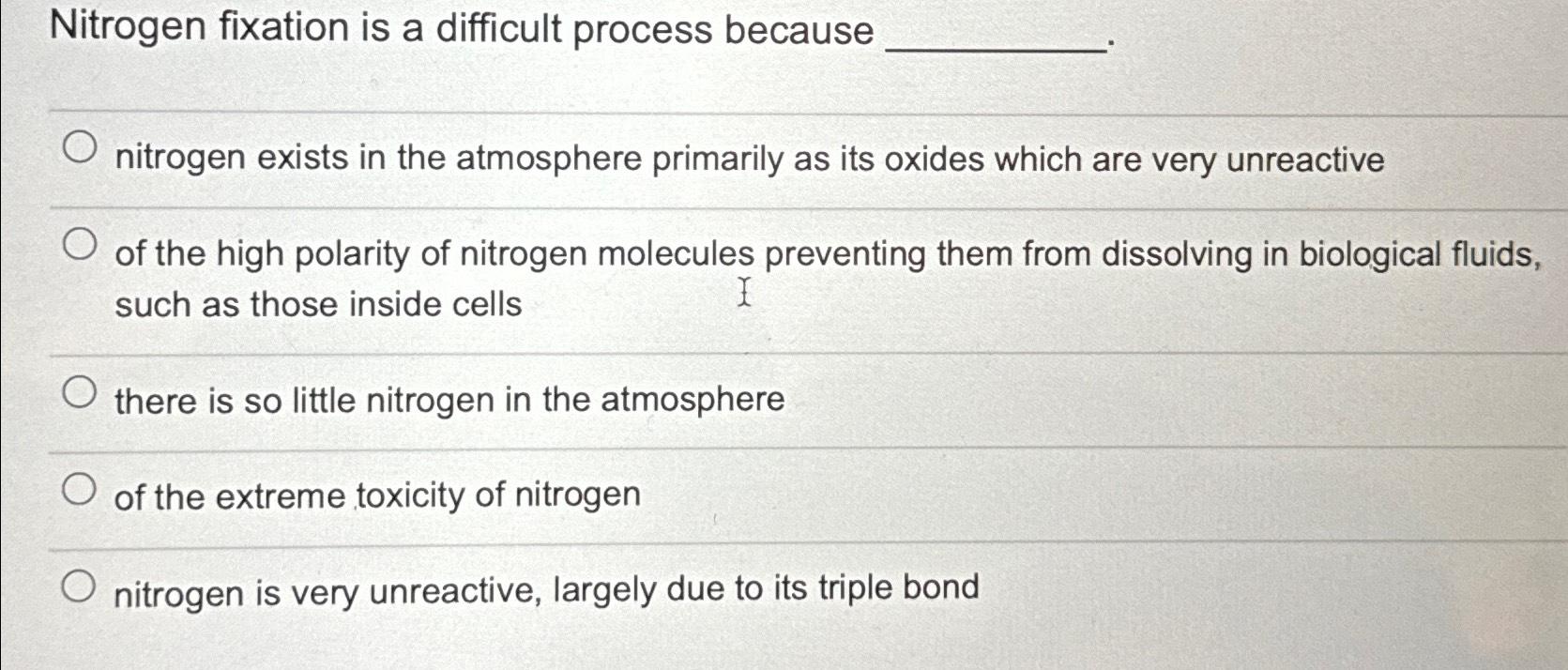 Solved Nitrogen fixation is a difficult process | Chegg.com