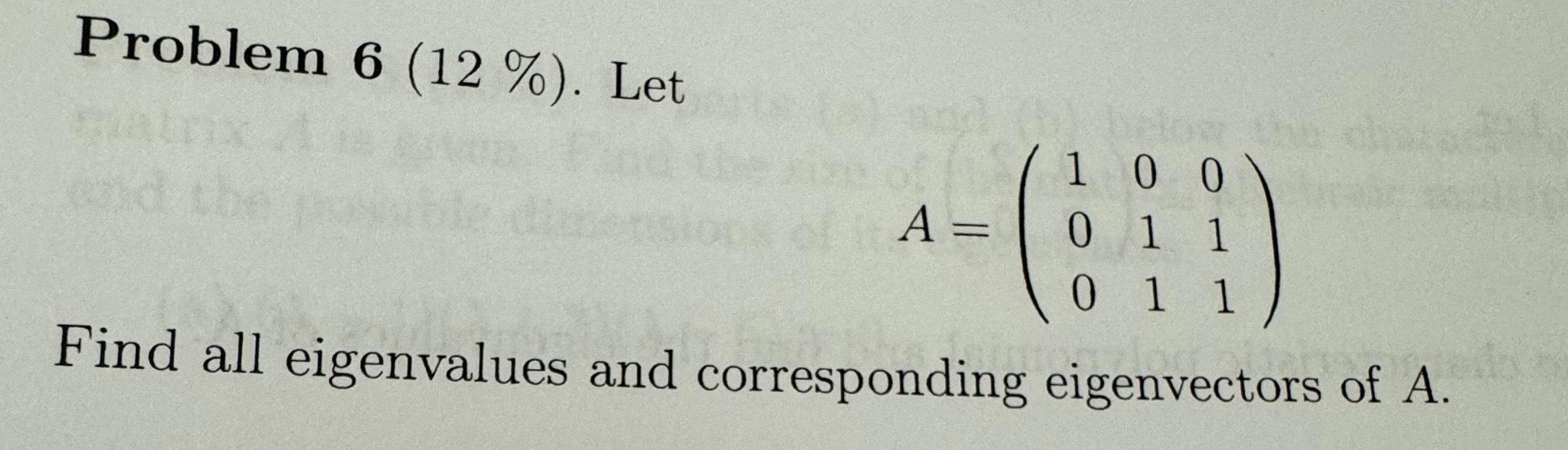 Solved Problem 6 (12%). ﻿LetA=([1,0,0],[0,1,1],[0,1,1])Find | Chegg.com
