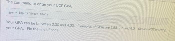 Solved The command to enter your UCF GPA: gpa = input("Enter | Chegg.com