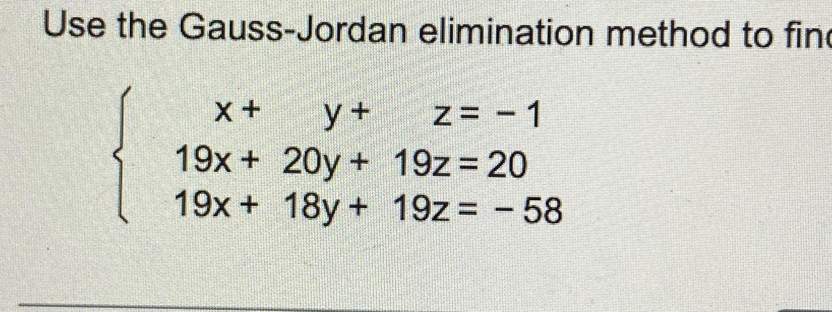 Solved Use the Gauss-Jordan elimination method to | Chegg.com