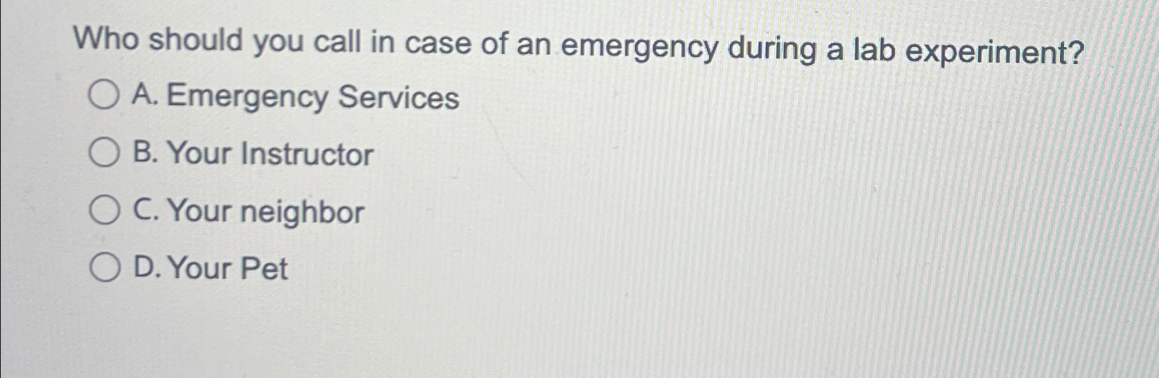 Solved Who should you call in case of an emergency during a | Chegg.com