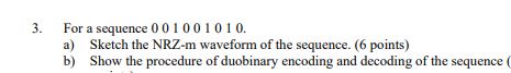 Solved For a sequence 001001010 .a) ﻿Sketch the NRZ-m | Chegg.com