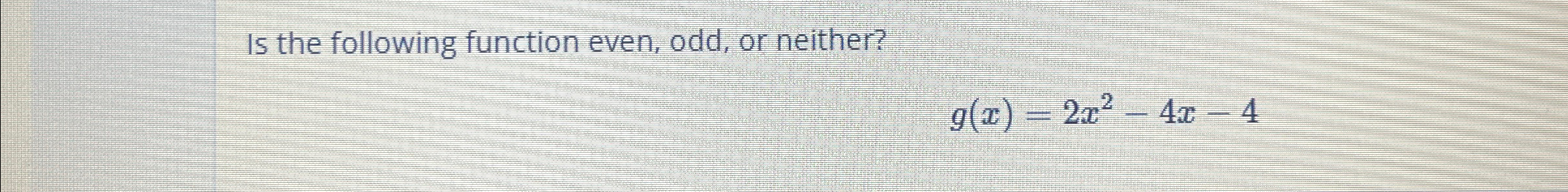 Solved Is the following function even, odd, or | Chegg.com