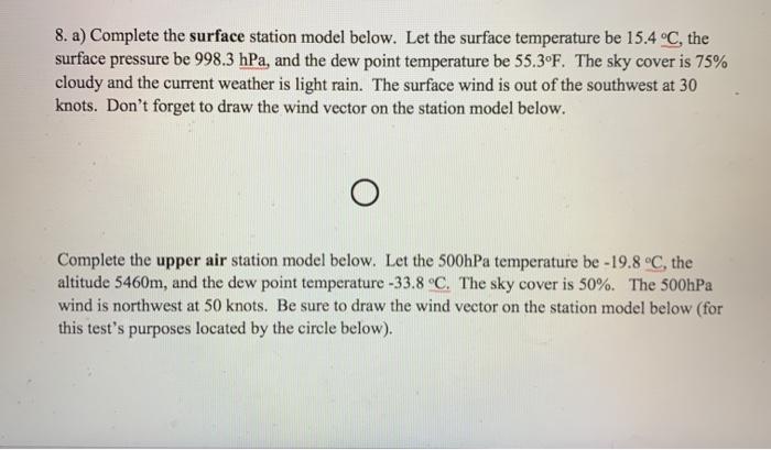 Solved 8. a) Complete the surface station model below. Let | Chegg.com