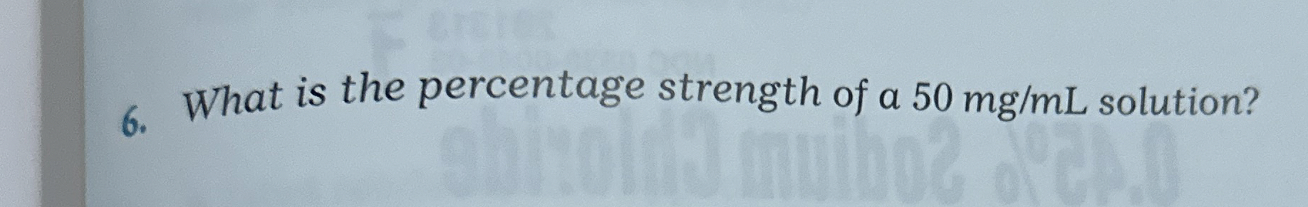 Solved What is the percentage strength of a 50mgmL | Chegg.com