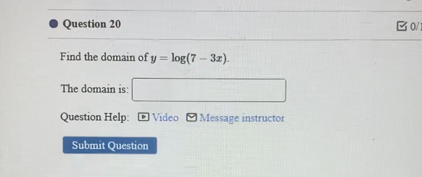 Solved Question 20Find the domain of y=log(7-3x).The domain | Chegg.com