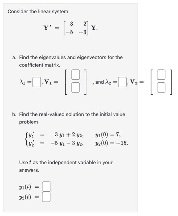 Solved Consider the linear system Y′=[3−52−3]Y a. Find the | Chegg.com
