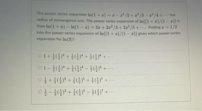 Solved The power series expansion In(1 + x) = - **/2 + 2/3 - | Chegg.com