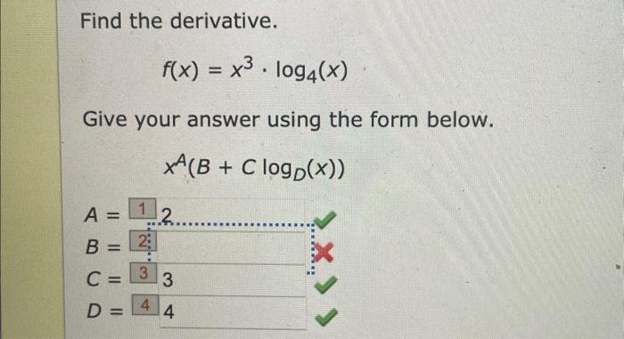Solved Find the derivative. f(x)=x3⋅log4(x) Give your answer | Chegg.com