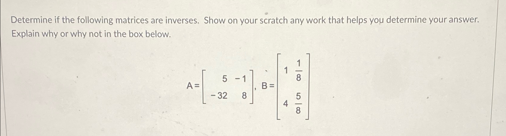 Solved Determine if the following matrices are inverses. | Chegg.com