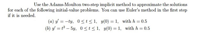 Solved Use the Adams-Moulton two-step implicit method to | Chegg.com