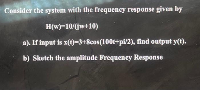 Solved Consider the system with the frequency response given | Chegg.com