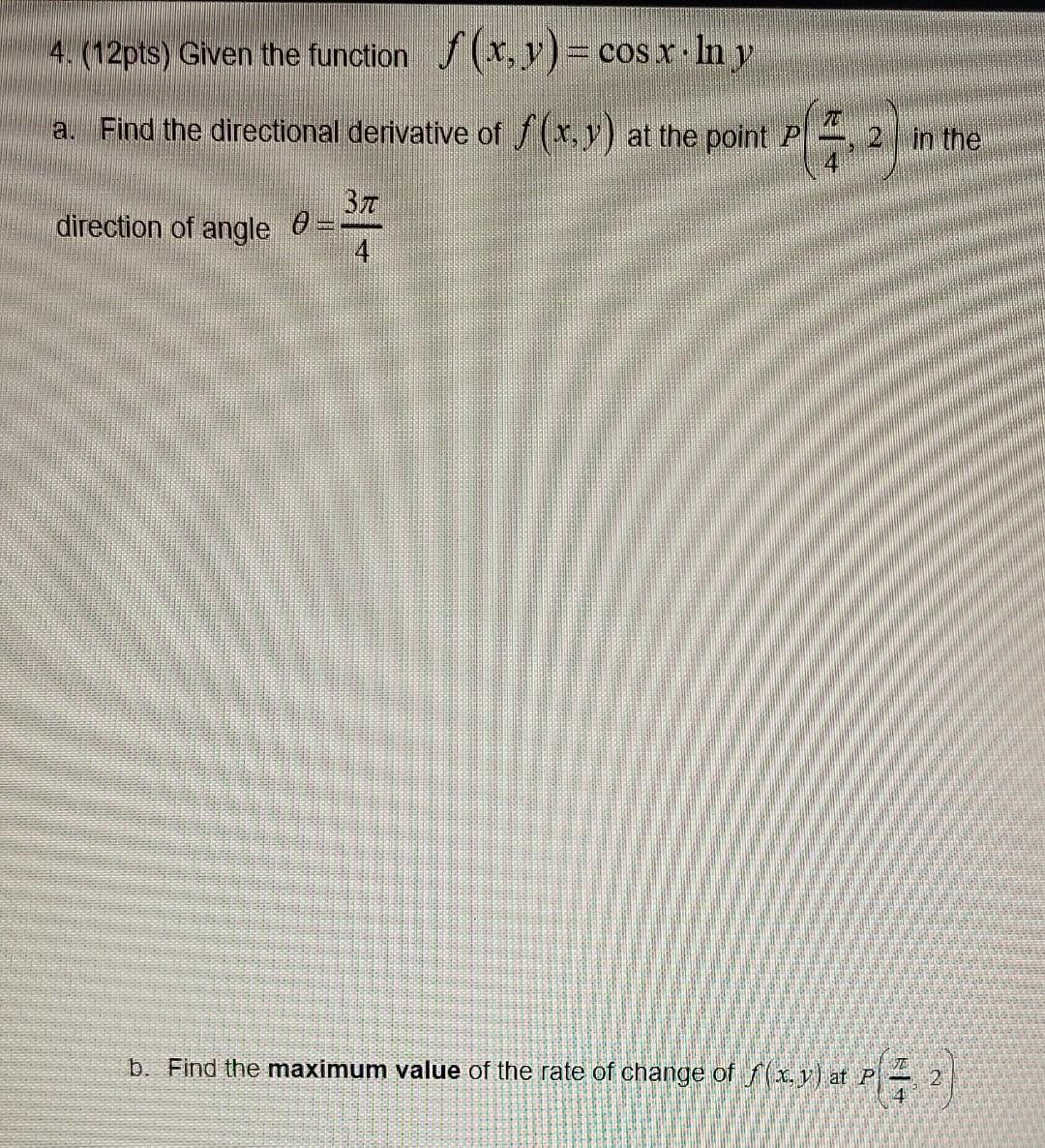 Solved 4. (12pts) Given the function f(x,y)=cosx⋅lny a. Find | Chegg.com