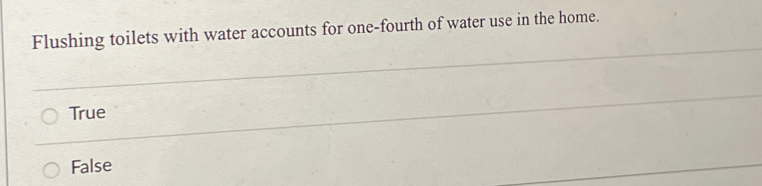 Solved Flushing toilets with water accounts for one-fourth | Chegg.com