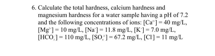 Solved 6. Calculate the total hardness, calcium hardness and | Chegg.com