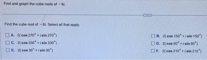 Solved Find and graph the cube roots of −8i. Find the cube | Chegg.com