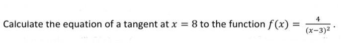 Solved Calculate the equation of a tangent at x=8 to the | Chegg.com