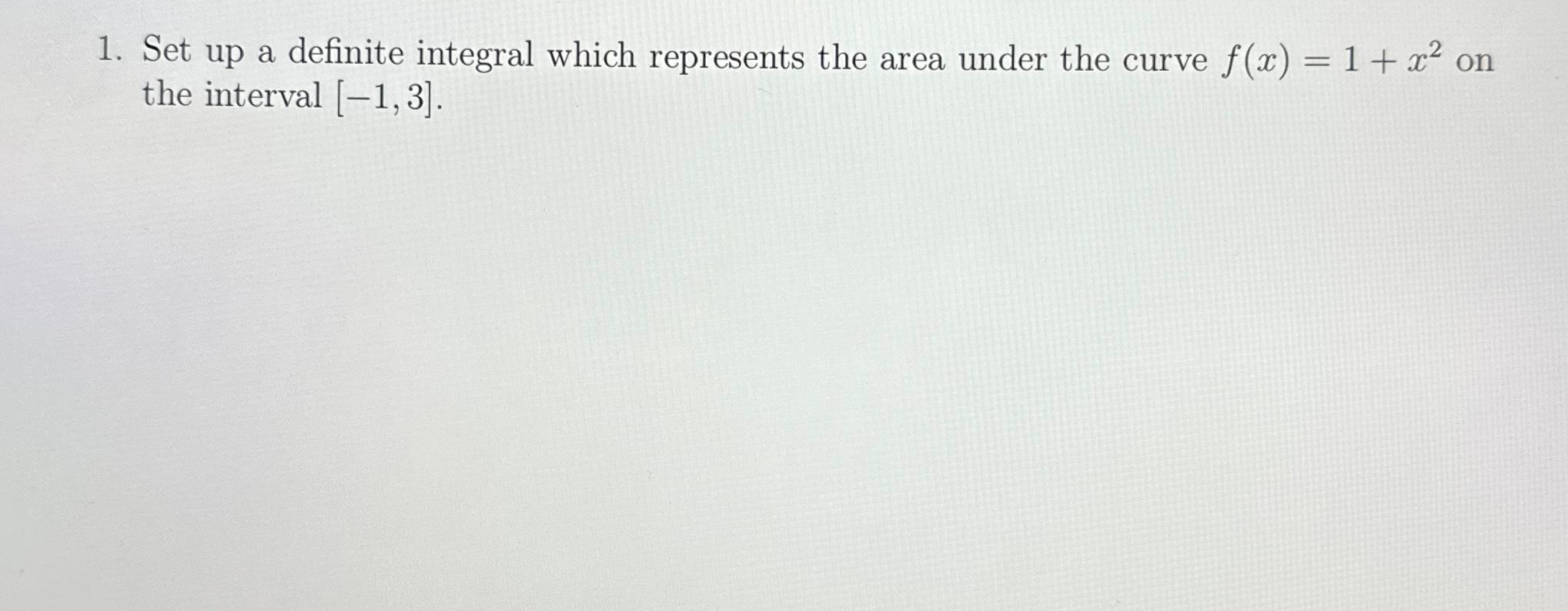 Solved Set up a definite integral which represents the area | Chegg.com