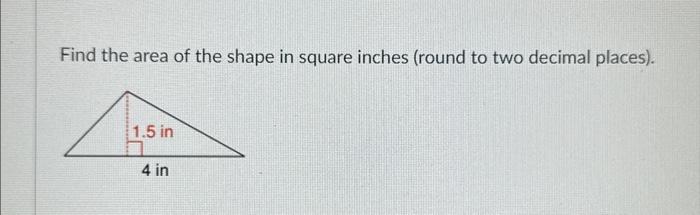 Solved Find the area of the shape in square inches (round to | Chegg.com