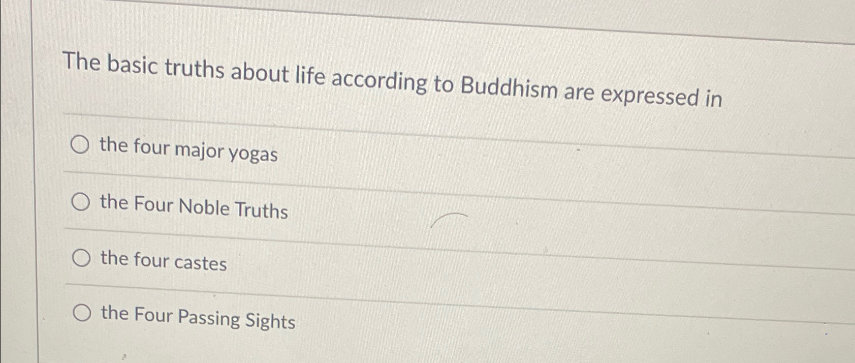 Solved The basic truths about life according to Buddhism are | Chegg.com