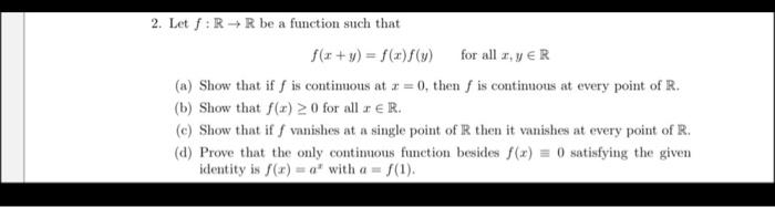 Solved 2. Let f:R→R be a function such that f(x+y)=f(x)f(y) | Chegg.com