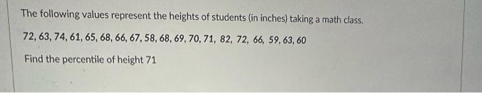 Solved The following values represent the heights of | Chegg.com