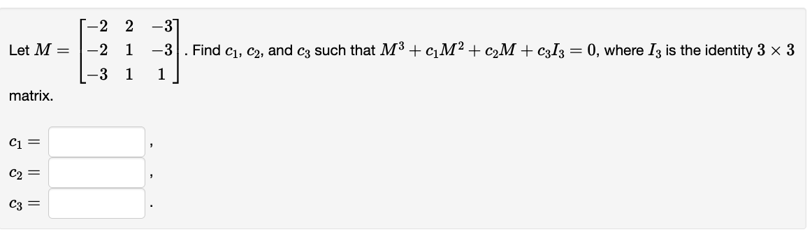 Solved Let M=[-22-3-21-3-311]. ﻿Find c1,c2, ﻿and c3 ﻿such | Chegg.com
