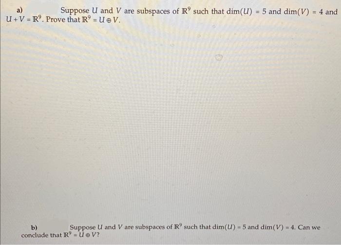 Solved a) Suppose U and V are subspaces of R9 such that | Chegg.com