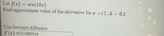 Solved Let f(x)=sin(10x) Find approximate value of the | Chegg.com