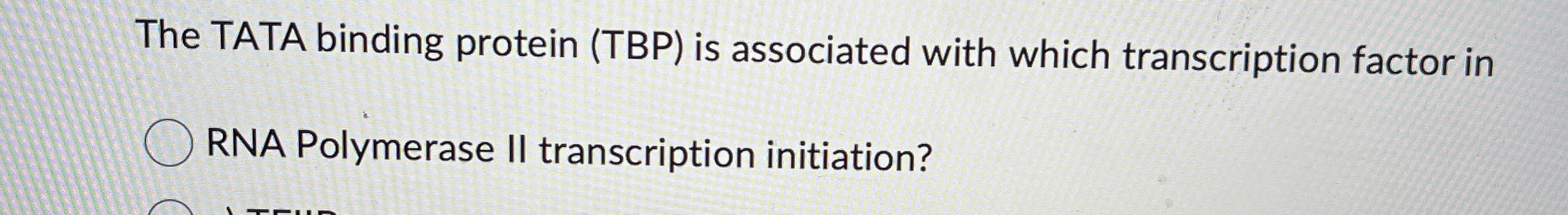 Solved The TATA binding protein (TBP) ﻿is associated with | Chegg.com