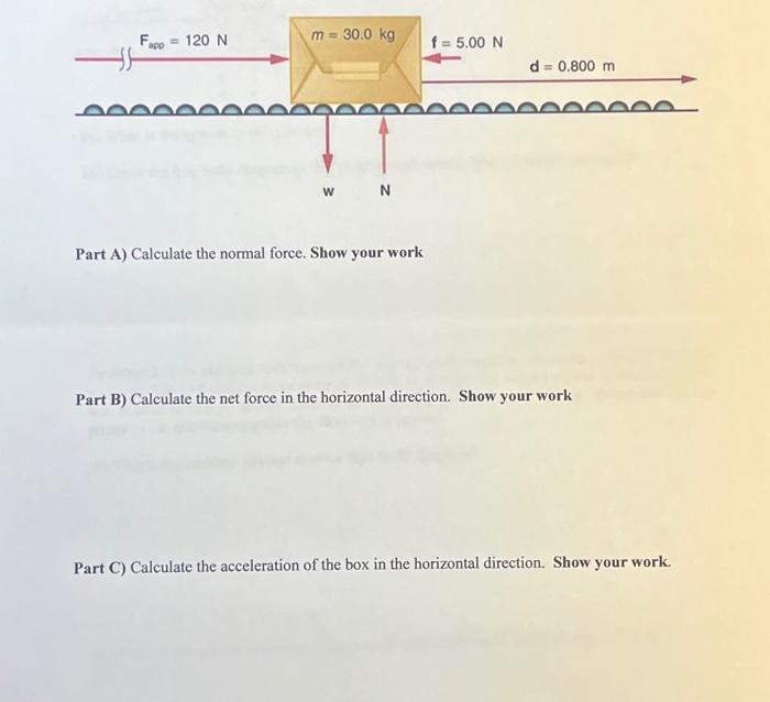 Solved Part A) Calculate the normal force. Show your work | Chegg.com