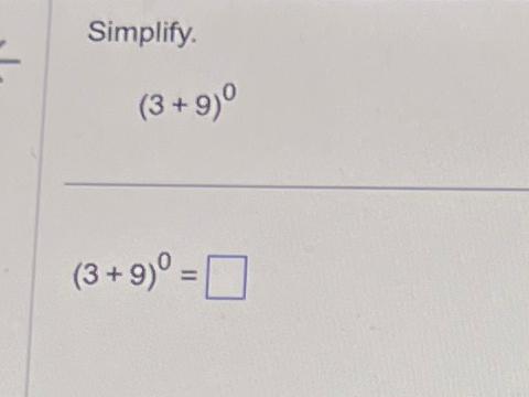 Solved Simplify.(3+9)0(3+9)0= | Chegg.com