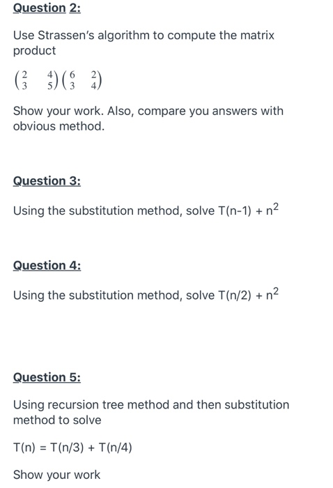 Solved Question 2: Use Strassen's algorithm to compute the | Chegg.com
