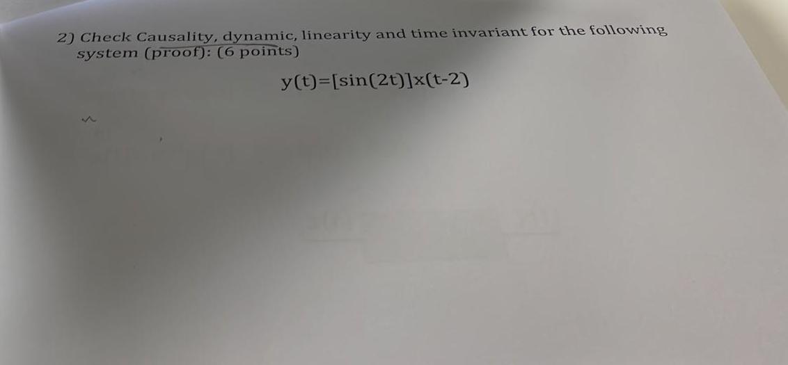 Solved 2) Check Causality, dynamic, linearity and time | Chegg.com