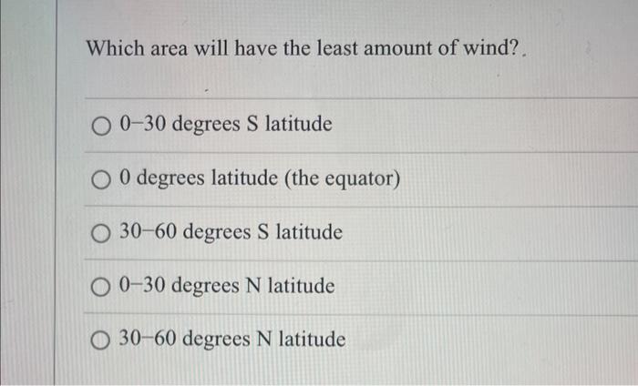 Solved Which area will have the least amount of wind? 0-30 | Chegg.com